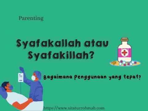 Syafakallah atau Syafakillah? Mana yang Lebih Tepat Penggunaannya ...